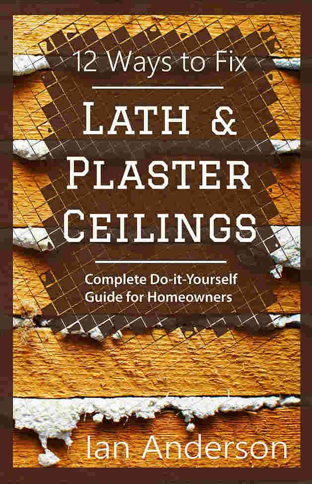 How to Tell if Your Lath & Plaster Ceiling Needs to Come Down ⋆ ...